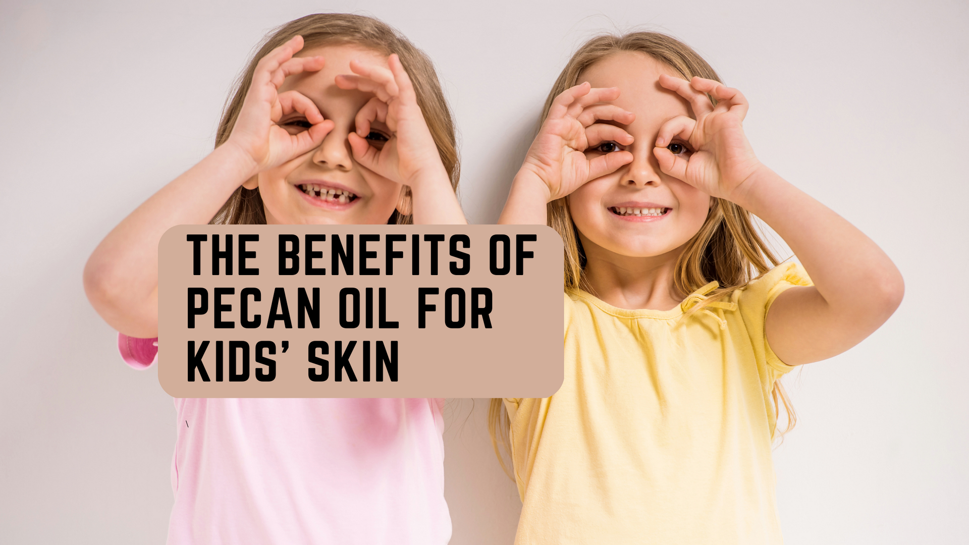 The Benefits of Pecan Oil for Kids’ Skin – Nuez Acres
